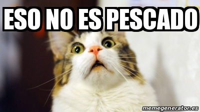 Meme Personalizado - Eso no es pescado - 31114224