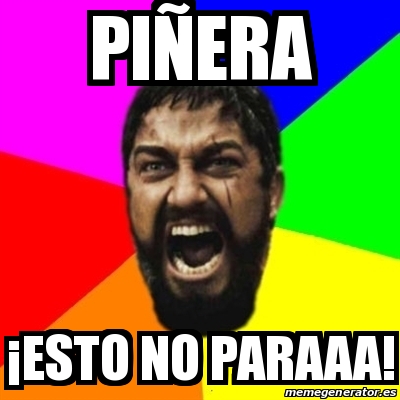 Meme Sparta - piÃ±era Â¡Esto no paraaa! - 31114470