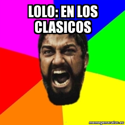Meme Sparta - lolo: en los clasicos - 31116348