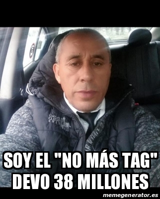 Meme Personalizado - Soy el "no mÃ¡s tag" devo 38 millones - 31116419