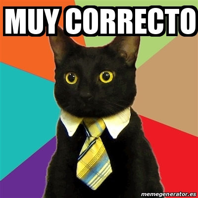 Meme Business Cat - muy correcto - 31116691