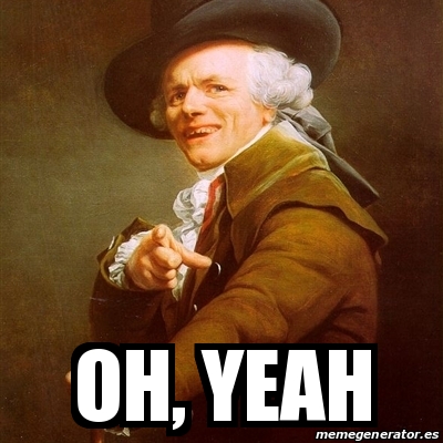 Meme Joseph Ducreux - OH, YEAH - 31116693