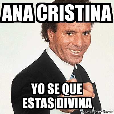 Meme Julio Iglesias - Ana Cristina Yo se que estas divina - 31116777