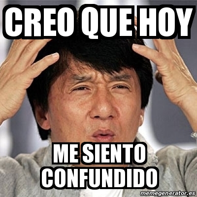 Meme Jackie Chan - Creo que hoy Me siento confundido - 31117060