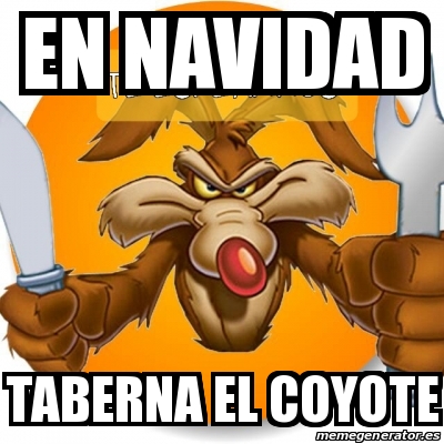 Meme Personalizado - EN NAVIDAD Taberna El Coyote - 31117990