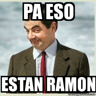 Meme Mr Bean - PA eso Estan ramon - 31119565