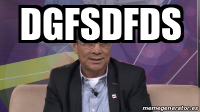 Meme Personalizado - dgfsdfds - 31120465