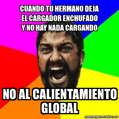 Meme Sparta - cuando tu hermano deja el cargador enchufado y no hay ...