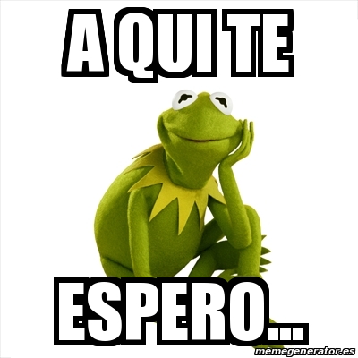 Meme Kermit the frog - a qui te espero... - 31122114