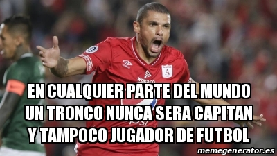 Meme Personalizado - EN CUALQUIER PARTE DEL MUNDO UN TRONCO NUNCA SERA ...