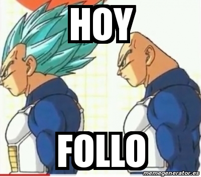 Meme Personalizado - hoy follo - 31123133