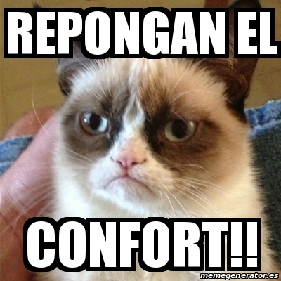 Meme Grumpy Cat - REPONGAN EL CONFORT!! - 31123569