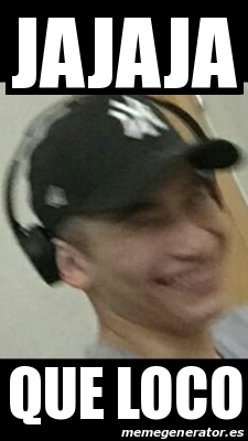 Estar Loco Memes