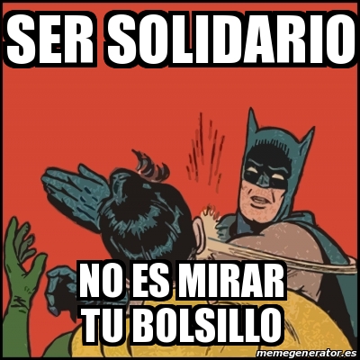 Meme Batman slaps Robin - Ser solidario No es mirar tu bolsillo - 31124133