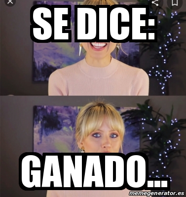 Meme Personalizado - Se dice: Ganado... - 31124659