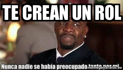 Meme Personalizado - te crean un rol - 31124686
