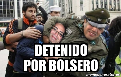 Meme Personalizado - Detenido por bolsero - 31125209