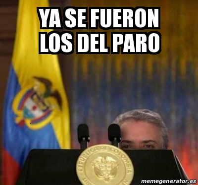 Meme Personalizado - YA SE FUERON LOS DEL PARO - 31125783
