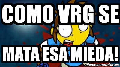 Meme Personalizado - Como vrg se mata esa mieda! - 31125901