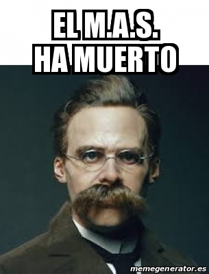 Meme Personalizado - el m.a.s. ha muerto - 31125927
