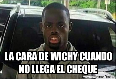 Meme Personalizado - La cara de Wichy cuando no llega el cheque - 31126151