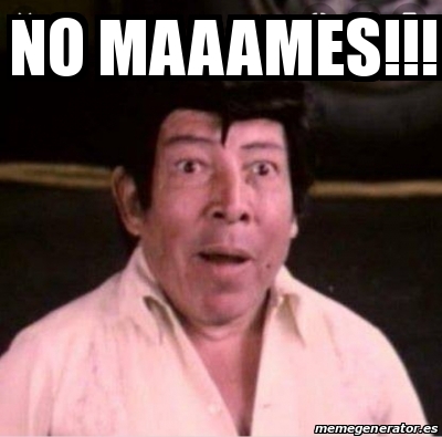 Meme Personalizado - No maaames!!! - 31126485
