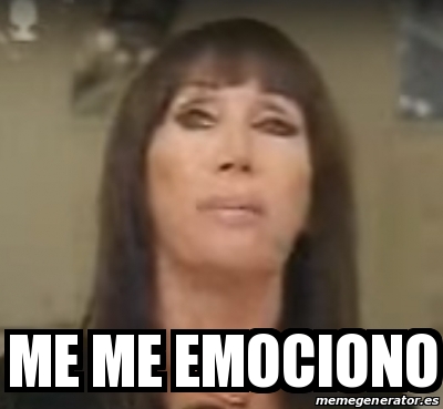 Meme Personalizado - me me emociono - 31126812