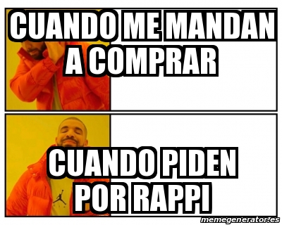 Meme Personalizado - CuanDO ME MANDAN A COMPRAR cUANDO PIDEN POR RAPPI ...