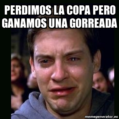 Meme crying peter parker - Perdimos la copa pero ganamos una gorreada ...