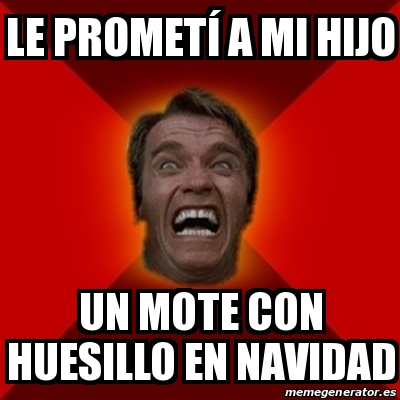 Meme Arnold - Le prometÃ­ a mi hijo Un mote con huesillo en navidad ...