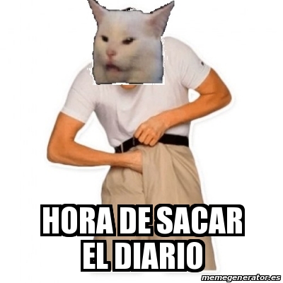 Meme Personalizado - hora de sacar el diario - 31127372