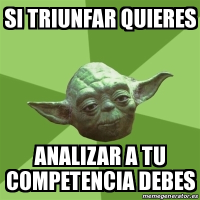 Meme Yoda - SI TRIUNFAR QUIERES ANALIZAR A TU COMPETENCIA DEBES - 31127577