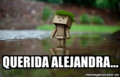 Meme Personalizado - querida alejandra... - 31127775