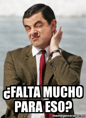 Meme Personalizado - Â¿Falta mucho para eso? - 31127854