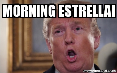 Meme Personalizado - Morning Estrella! - 31127938