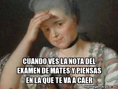 Meme Personalizado - Cuando ves la nota del examen de mates y piensas ...