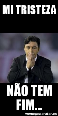 Meme Personalizado - Mi Tristeza nÃ£o tem fim... - 31129187