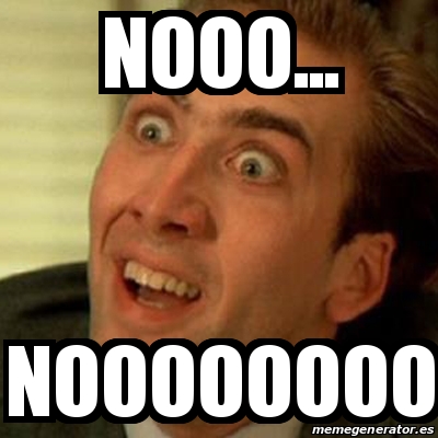 Meme No me digas - Nooo... Noooooooo - 31129397