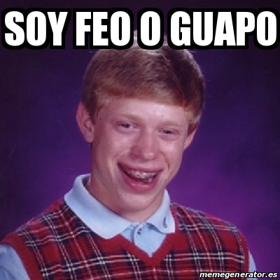 Meme Bad Luck Brian - soy feo o guapo - 31129513