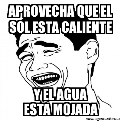 Meme Yao Ming 2 - aprovecha que el sol esta caliente y el agua esta ...