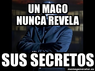 Meme Personalizado - UN MAGO NUNCA REVELA SUS SECRETOS - 31129744