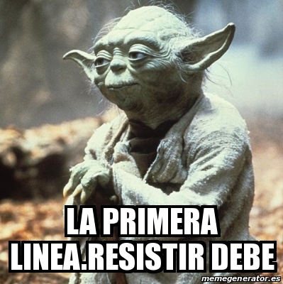 Meme Personalizado - la primera linea.resistir debe - 31129867