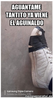 Meme Personalizado - Aguantame tantito Ya viene el aguinaldo - 31130825