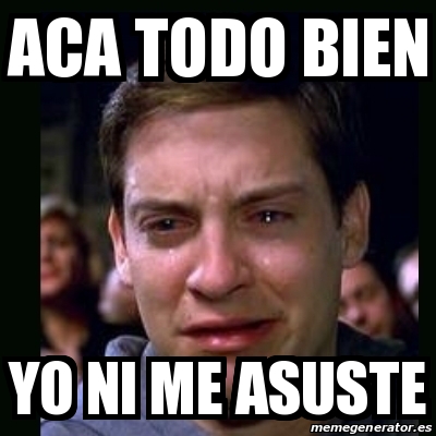 Meme crying peter parker - aca todo bien yo ni me asuste - 31131062