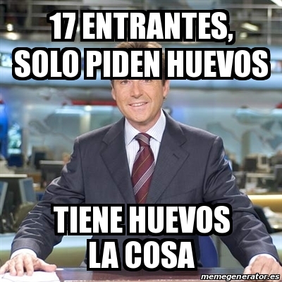 Meme Matias Prats - 17 entrantes, solo piden huevos tiene huevos la ...