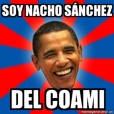 Meme Obama - Soy nacho SÃ¡nchez Del Coami - 31132406