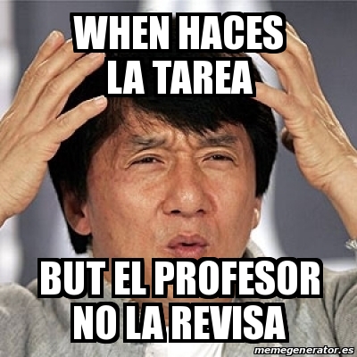 Meme Jackie Chan - when haces la tarea but el profesor no la revisa ...
