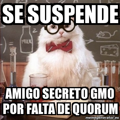 Meme Chemistry Cat - se suspende amigo secreto GMO por falta de quorum ...