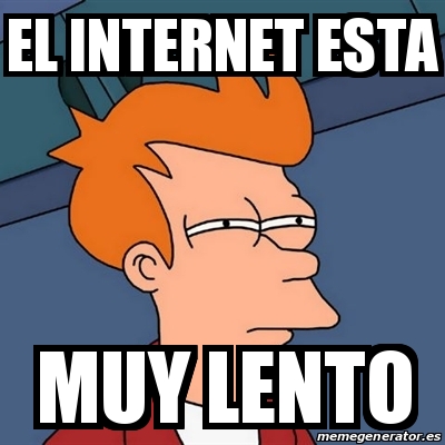 Meme Futurama Fry - El internet esta Muy lento - 31134204
