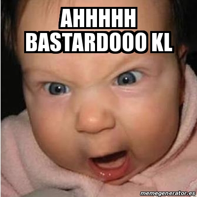Meme Bebe furioso - Ahhhhh Bastardooo kl - 31134427